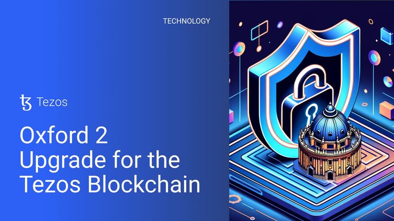 Oxford Protocol Upgrade in a Nutshell | Tezos Spotlight